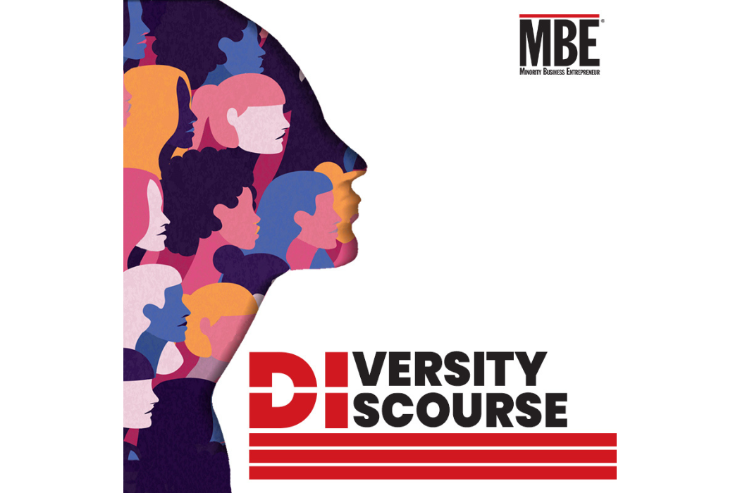 Diversity Discourse - Minority Business Entrepreneur Magazine (MBE)
